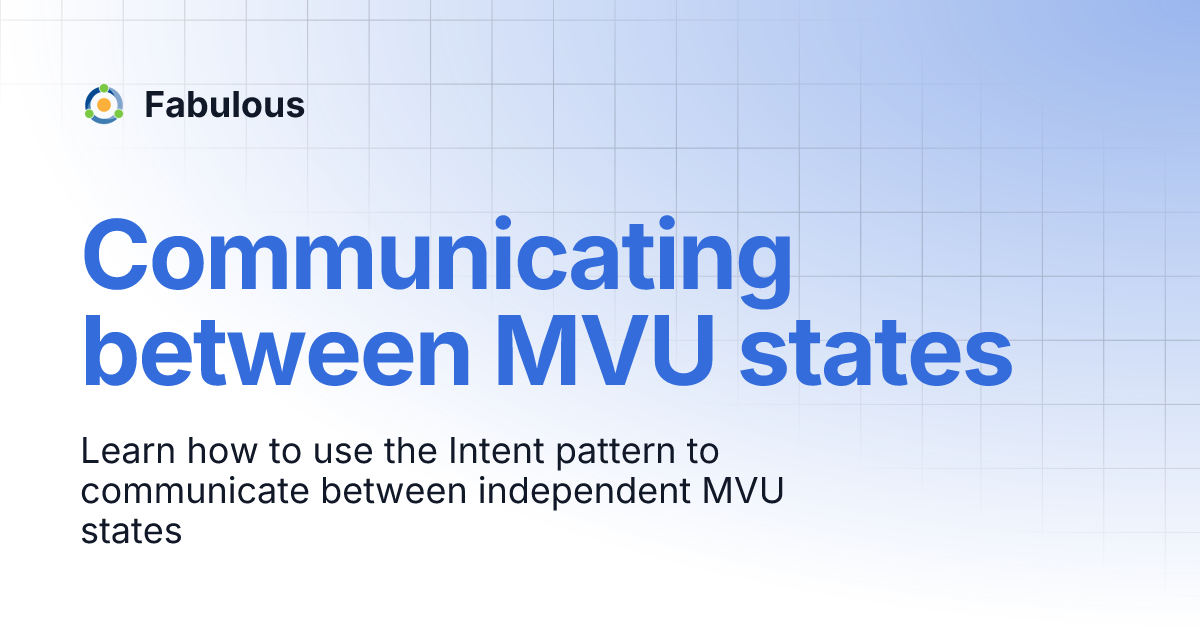 Communicating between MVU states | Fabulous Communicating between MVU states | Fabulous