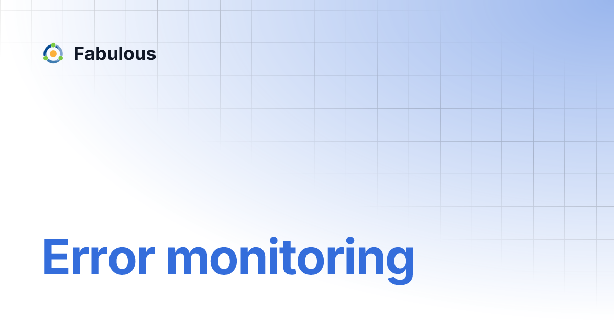 Error monitoring | Fabulous