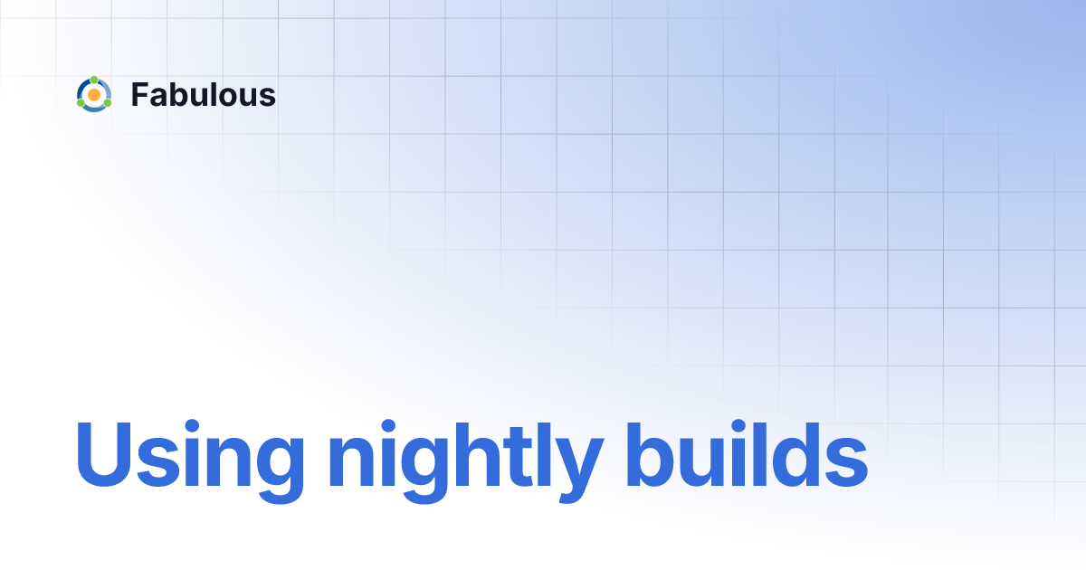 Using nightly builds | Fabulous